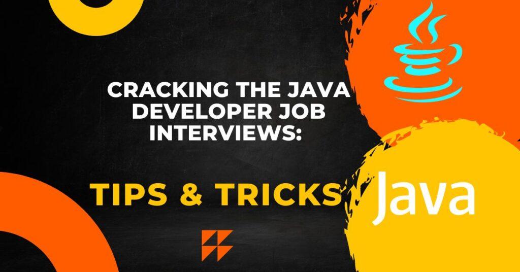 Cracking the Java Developer Job Interviews: Essential Tips for Freshers