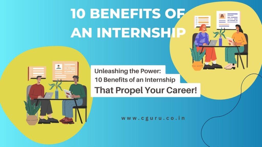 10 Mindblowing Benefits Of An Internship